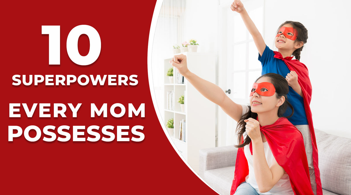 10 Superpowers Every Mom Possesses: How Moms Can Do It All – AHPI